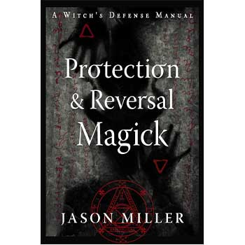 Protection & Reversal Magick by Jason Miller – Magic Under the Moonlight